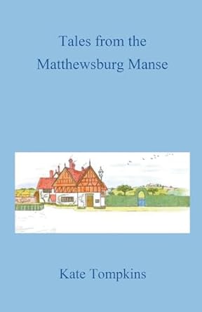 Tales from the Matthewsburg Manse by Kate Tompkins | Goodreads