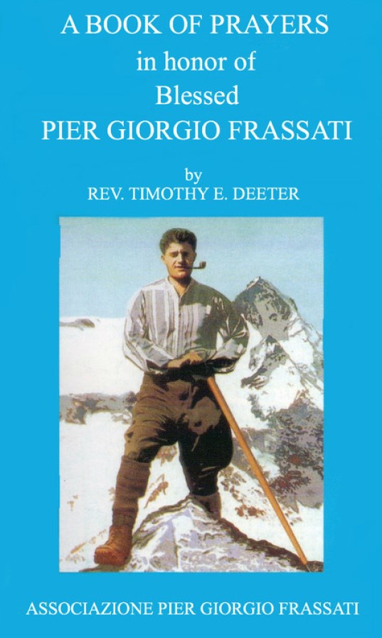 A Book of Prayers in Honour of Pier Giorgio Frassati by Fr. Timothy E ...