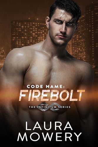Code Name: Firebolt (The Infinitum Series Book 6) by Laura Mowery | Goodreads