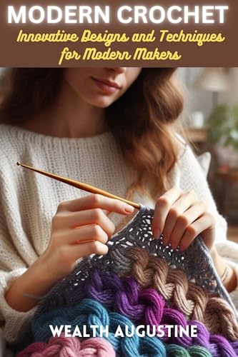 Modern Crochet: Innovative Designs and Techniques for Modern Makers by ...