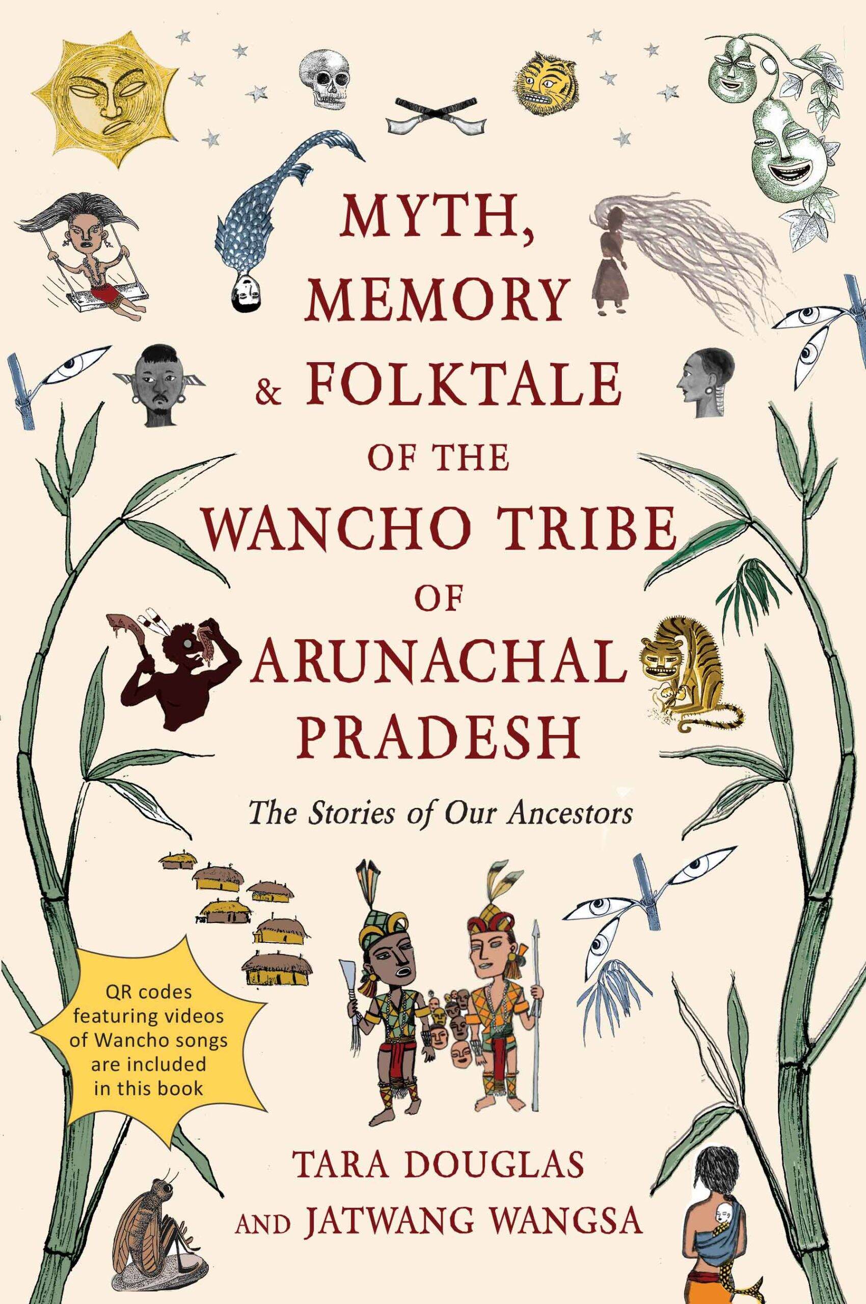 Myth, Memory & Folktale of the Wancho Tribe of Arunachal Pradesh: The ...