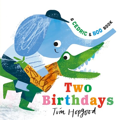 A Cedric and Boo Book: Two Birthdays by Tim Hopgood | Goodreads
