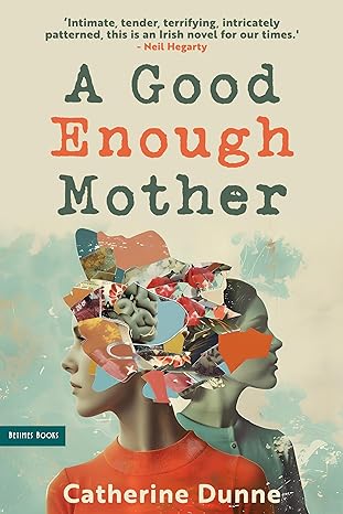 A Good Enough Mother by Catherine Dunne | Goodreads