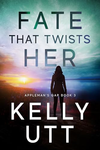 Fate That Twists Her (Appleman's Gap Book 3) by Kelly Utt | Goodreads