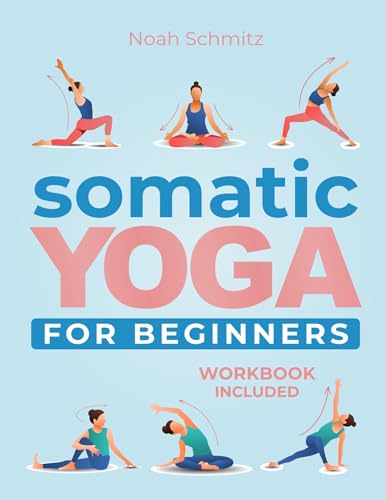 Somatic Yoga for Beginners: A 21-Day Transformative Journey to Unshakable Peace and Inner ...