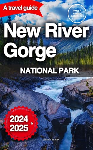 New River Gorge National Park: A Travel Guide To Hiking, Climbing And ...