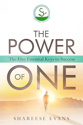 The Power of One: The Five Essential Keys to Success by Shareese Evans ...
