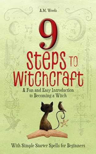 9 Steps to Witchcraft: A Fun and Easy Introduction to Becoming a Witch by A.M. Woods | Goodreads