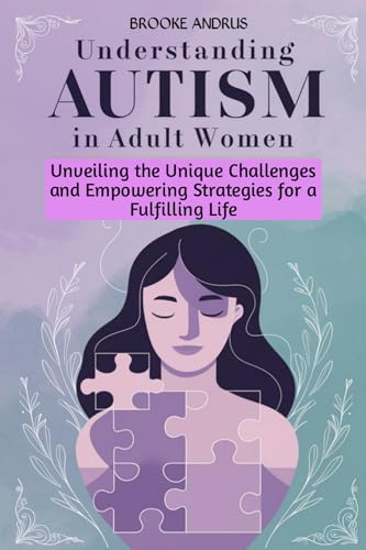 Understanding Autism in Adult Women: Unveiling the Unique Challenges ...