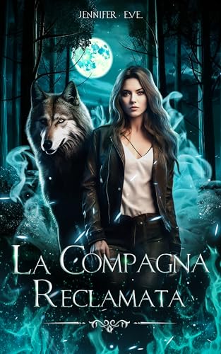 La Compagna Reclamata : Romanzo paranormale di lupi mannari, mutaforma ...