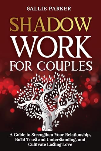 Shadow Work for Couples: A Guide to Strengthen Your Relationship, Build ...