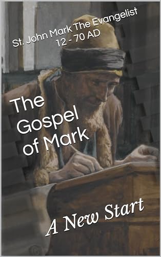 The Gospel of Mark: A New Start by St. John Mark The Evangelist 12 - 70 ...