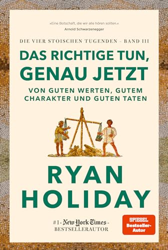 Das Richtige Tun, Genau Jetzt by Ryan Holiday | Goodreads