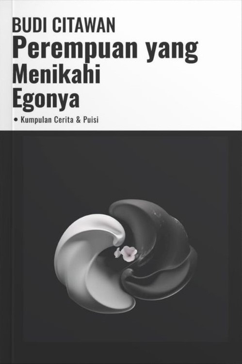 Perempuan yang Menikahi Egonya by Budi Citawan | Goodreads