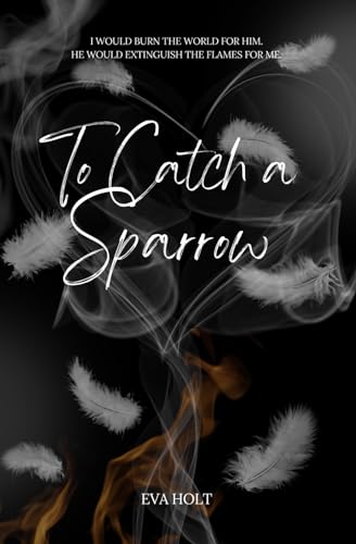 To Catch A Sparrow by Eva Holt | Goodreads