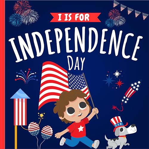 I is For Independence Day: A Fun Fourth Of July A To Z ABC Alphabet ...