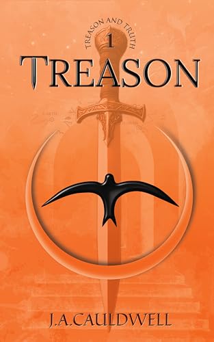Treason (Treason and Truth Book 1) by J.A. Cauldwell | Goodreads