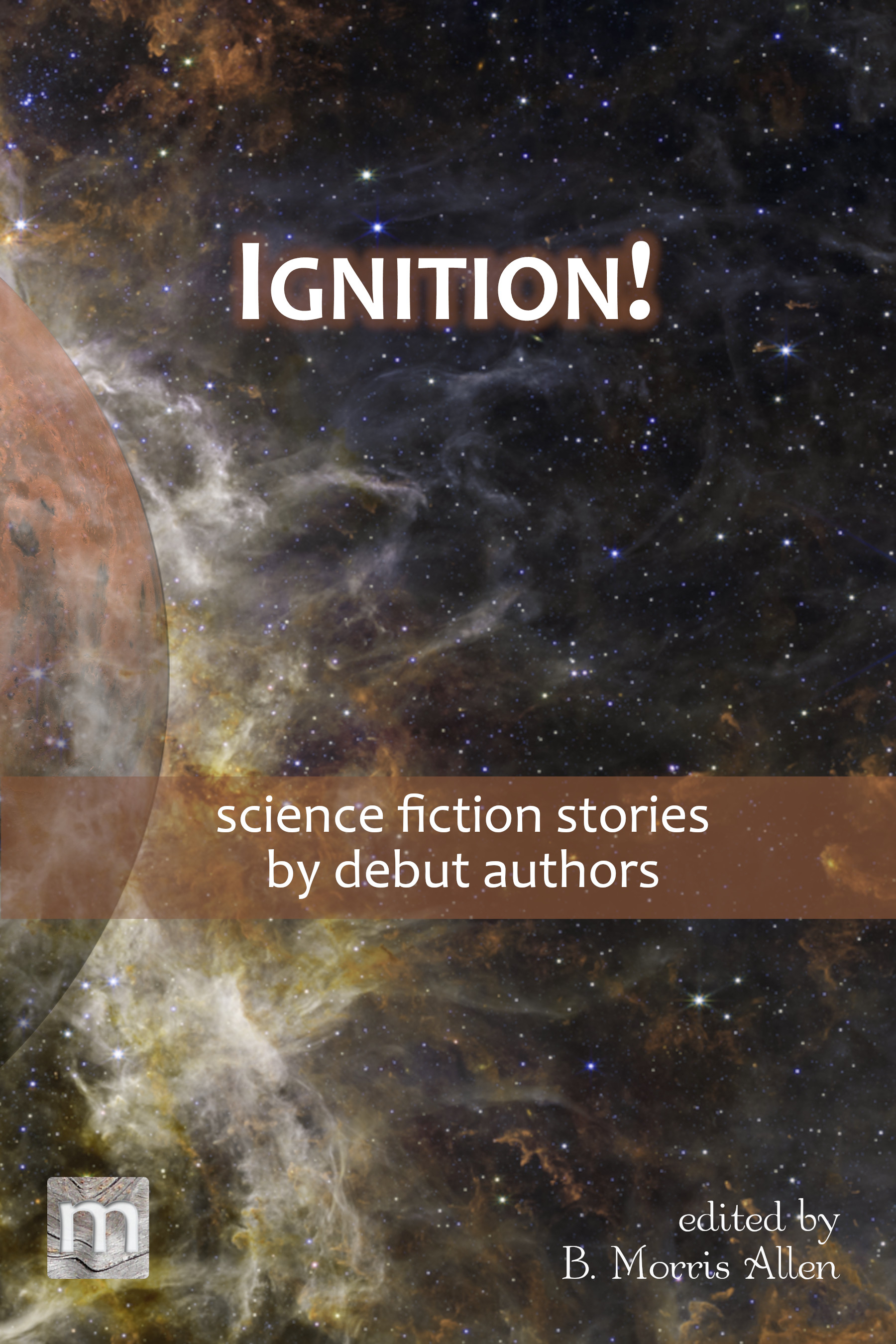Ignition!: science fiction stories by debut authors by B. Morris Allen ...