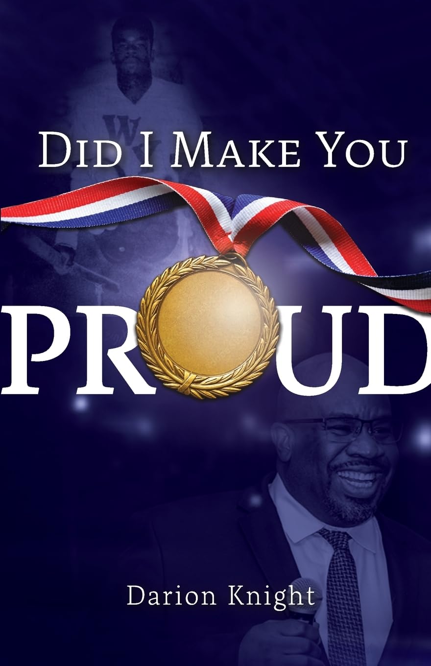 Did I Make You Proud by Darion Knight | Goodreads