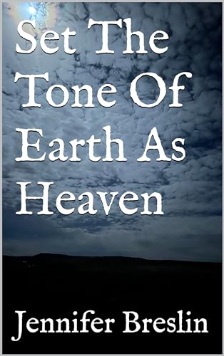 Set The Tone Of Earth As Heaven by Jennifer Breslin | Goodreads