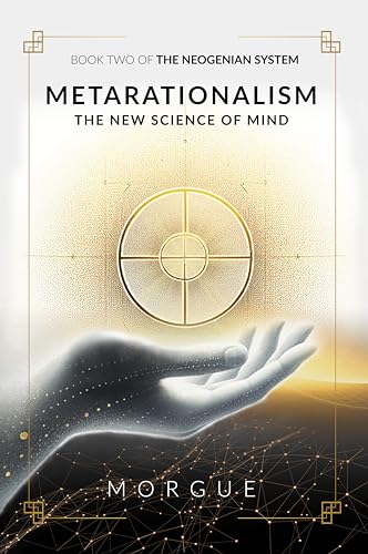 Metarationalism: The New Science of Mind by Morgue | Goodreads