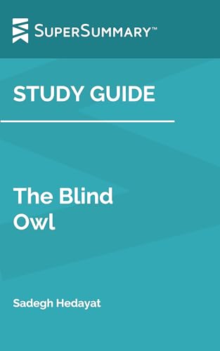 Study Guide: The Blind Owl by Sadegh Hedayat by SuperSummary | Goodreads