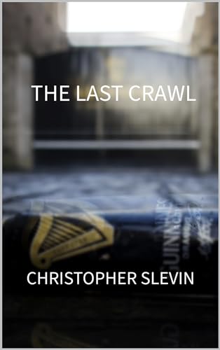 The Last Crawl by Christopher Slevin | Goodreads