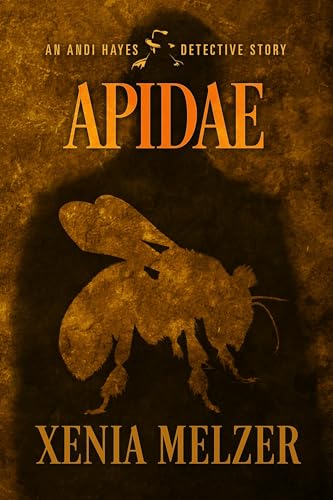 Apidae: An Andi Hayes Detective Novel by Xenia Melzer | Goodreads