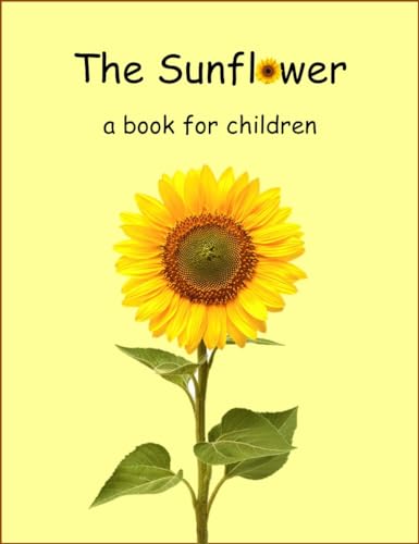 The Sunflower - a book for children.: The lifecycle of a sunflower. by ...