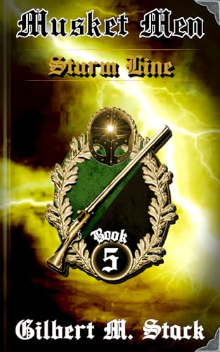 Sturm Line (Musket Men Book 5) by Gilbert M. Stack | Goodreads