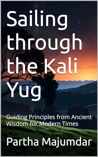 Sailing through the Kali Yug: Guiding Principles from Ancient Wisdom ...