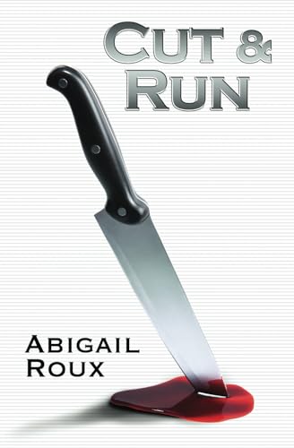 Cut & Run by Abigail Roux | Goodreads