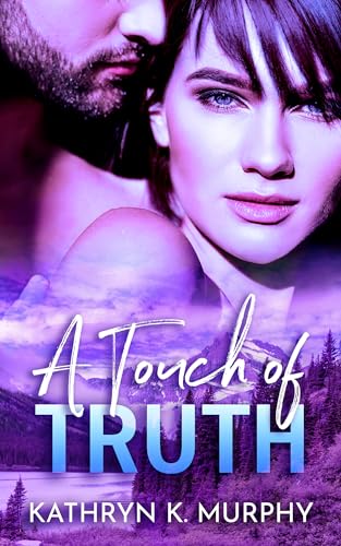A Touch of Truth: A Steamy Romantic Suspense Book by Kathryn K. Murphy | Goodreads