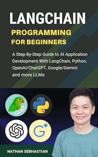 LangChain Programming for Beginners: A Step-By-Step Guide to AI Application Development With ...