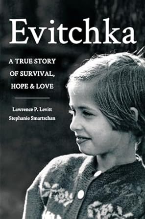 Evitchka: A True Story of Survival, Hope and Love by Lawrence P. Levitt ...