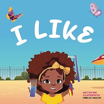 I Like by Marlon Huggins | Goodreads