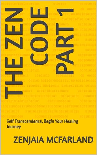 The Zen Code Part 1: Self Transcendence, Begin Your Healing Journey by ...