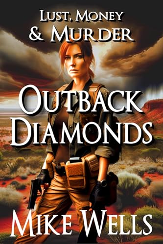 Outback Diamonds - A Lust, Money & Murder Novel by Mike Wells | Goodreads
