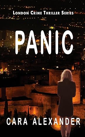 PANIC (London Crime Thriller Series Book 3) by Cara Alexander | Goodreads