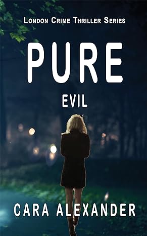 Pure Evil by Cara Alexander | Goodreads