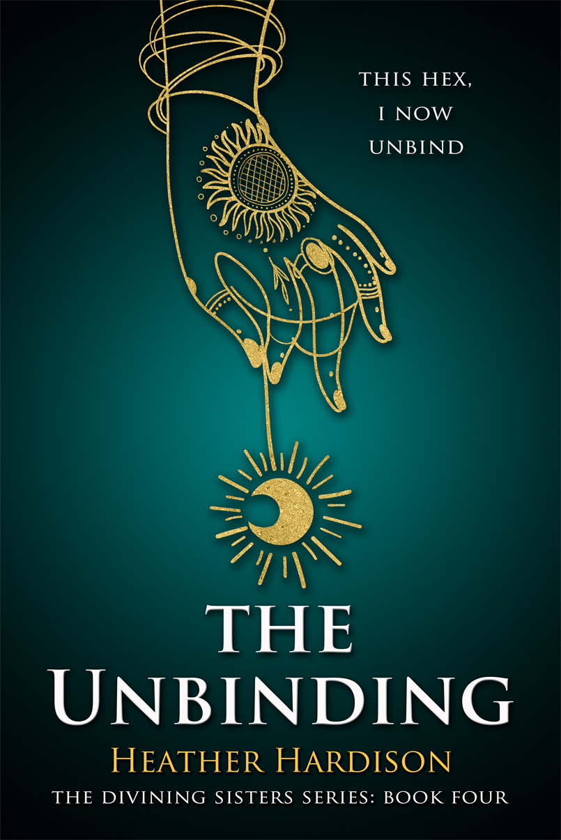 The Unbinding (The Divining Sisters, #4) by Heather Hardison | Goodreads