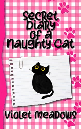 Secret Diary of a Naughty Cat by Violet Meadows | Goodreads
