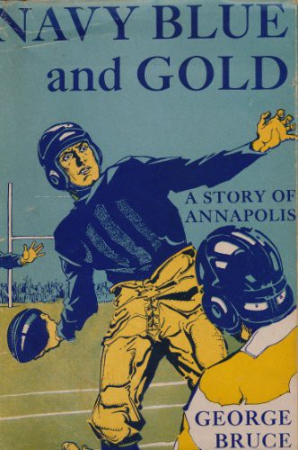 Navy Blue and Gold - A Story of the Naval Academy by George Bruce ...