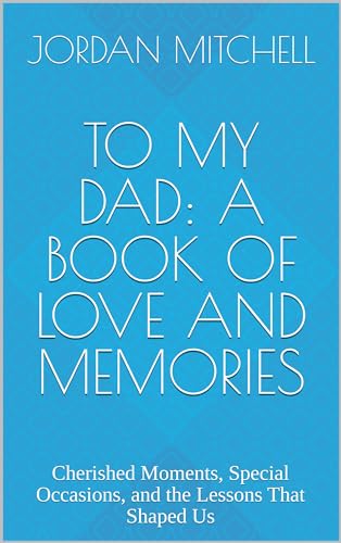 To My Dad: A Book of Love and Memories: Cherished Moments, Special ...