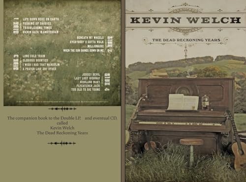 Kevin Welch. The Dead Reckoning Years by Kevin Welch | Goodreads
