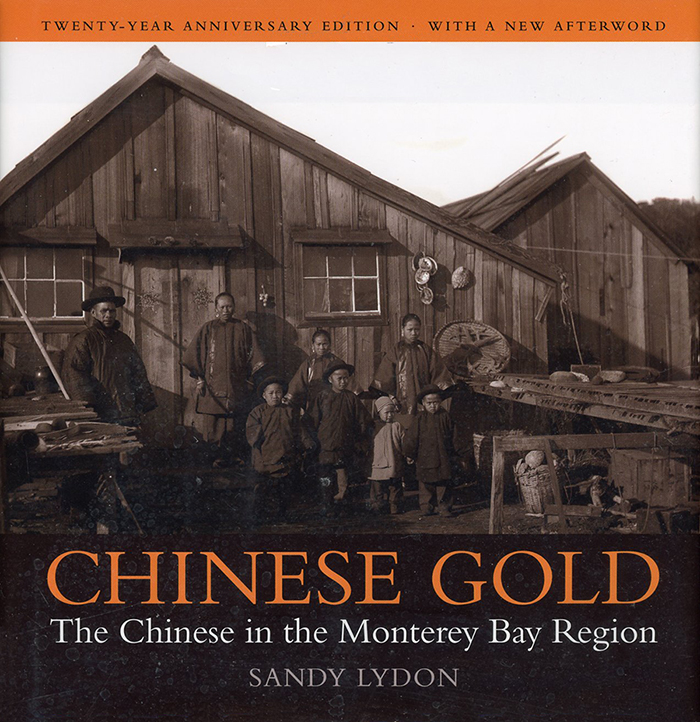 Chinese Gold: the Chinese in the Monterey Bay Region by Sandy Lydon ...