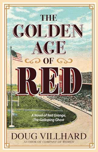 The Golden Age of Red: A Novel of Red Grange, The Galloping Ghost by ...