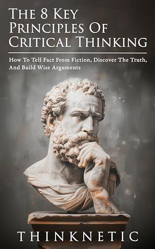 Critical Thinking For Complex Issues: How To Tell Fact From Fiction ...