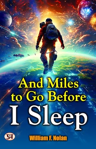 And miles to go before I sleep by William F. Nolan | Goodreads