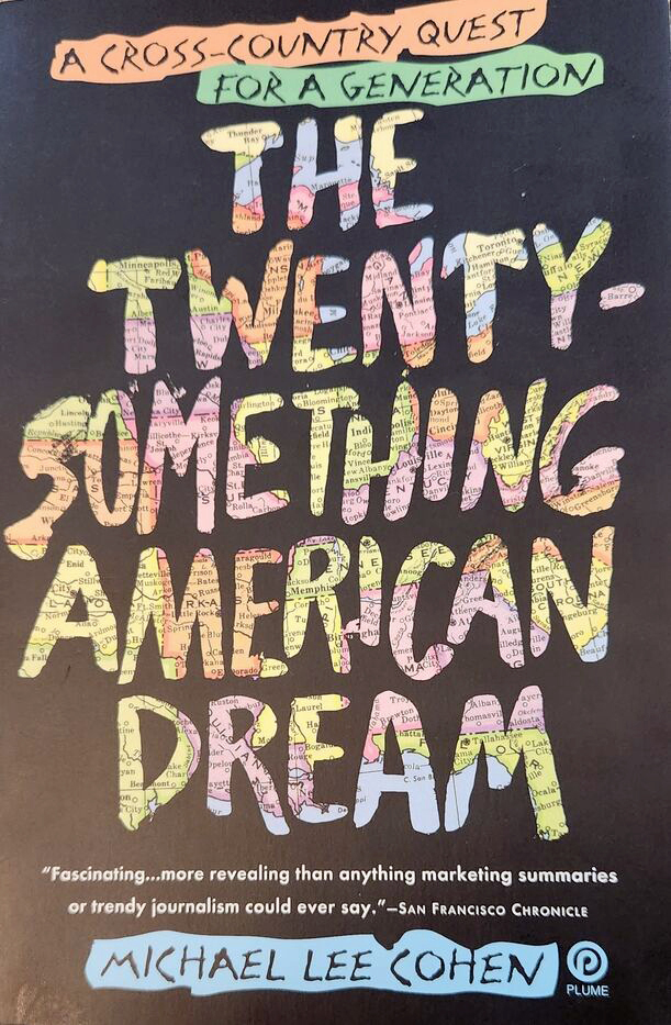 The Twenty Something American Dream: A Cross Country Quest for a ...